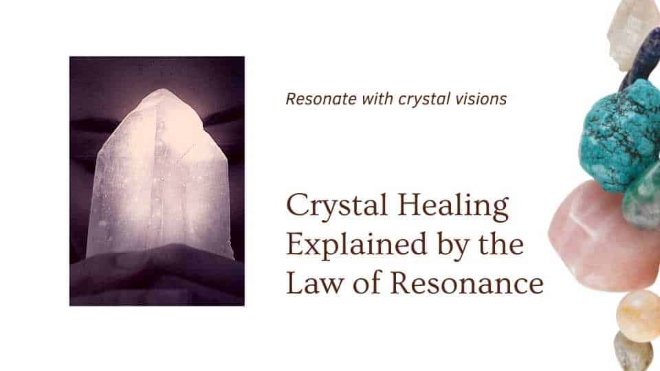 Crystal Healing Explained by the Law of Resonance | The Om Shoppe